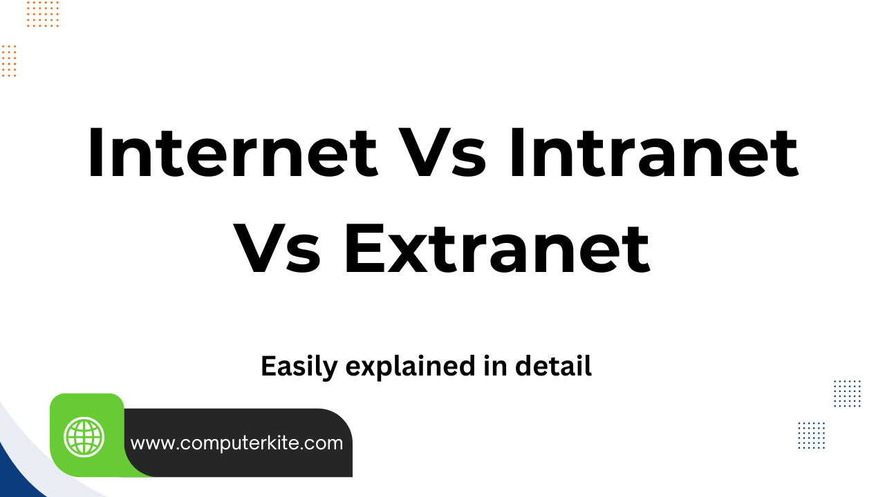 Internet vs Intranet vs Extranet: Key Differences with Examples - ComputerKite